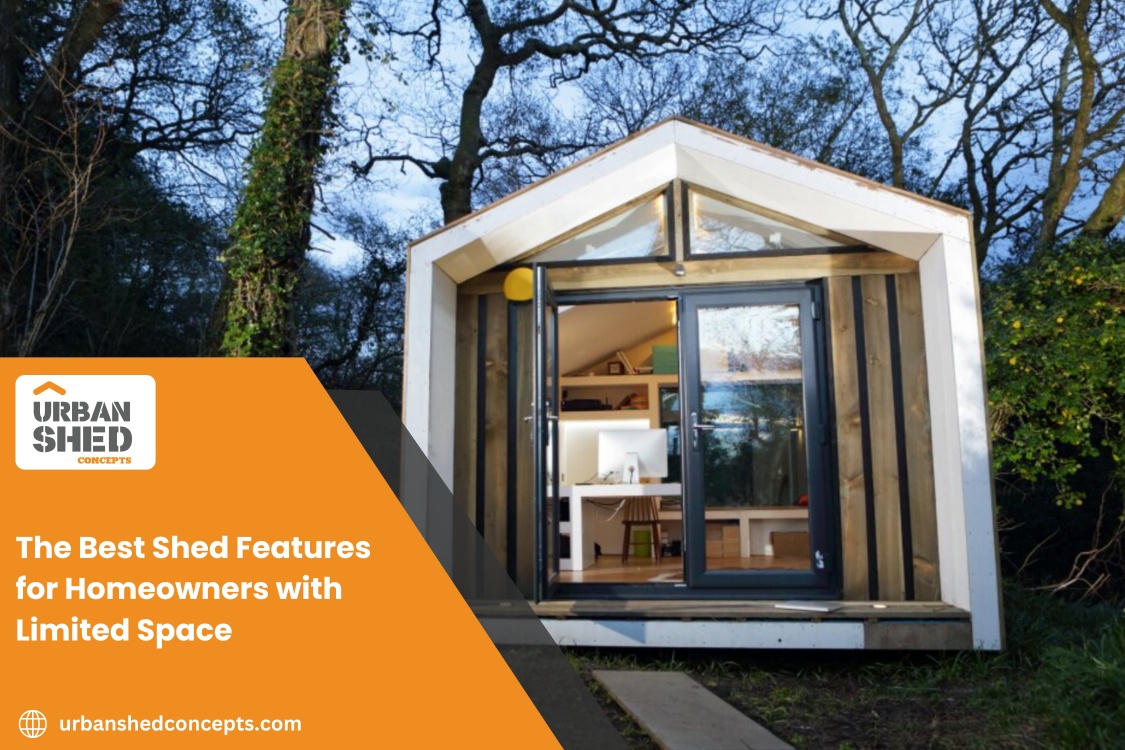The Best Shed Features for Homeowners with Limited Space - Urban Shed ...