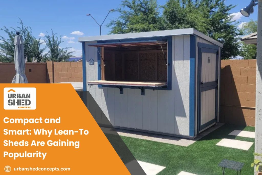 Brilliantly Compact: Why Lean-To Sheds Are Skyrocketing in Popularity